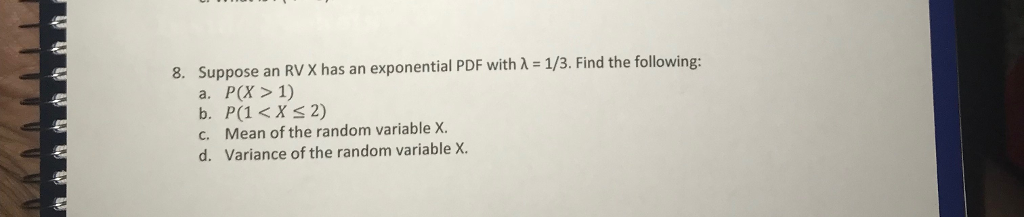 Solved 8. Suppose an RV X has an exponential PDF with A - | Chegg.com