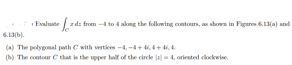 Solved Evaluate f_C x dz from -4 to 4 along the following | Chegg.com