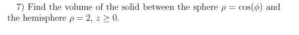 Find the volume of the solid between the sphere rho = | Chegg.com