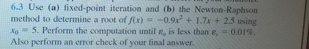 Solved 6.3 Use (a) fixed-point iteration and (b) the | Chegg.com