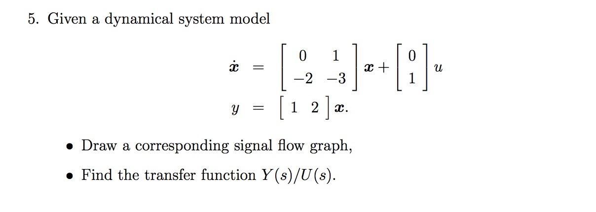 Solved Given a dynamical system model x = [0 1 -2 -3] x + | Chegg.com