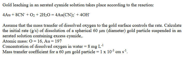Solved Gold leaching in an aerated cyanide solution takes | Chegg.com