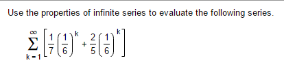 Solved Use the properties of infinite series to evaluate the | Chegg.com