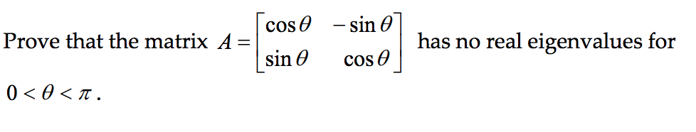 Solved cos -sin Prove that the matrix A- has no real | Chegg.com