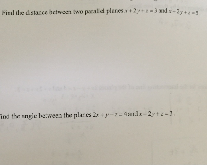 Solved Find the distance between two parallel planes x + 2y | Chegg.com