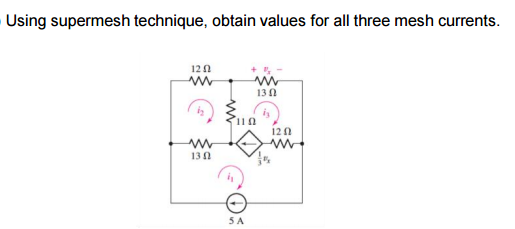 Solved Using supermesh technique, obtain values for all | Chegg.com
