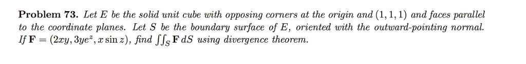 Solved Let E be the solid unit cube with opposing corners at | Chegg.com