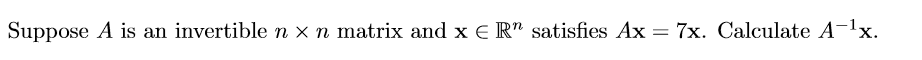 Solved Suppose A is an invertible n times n matrix and x | Chegg.com