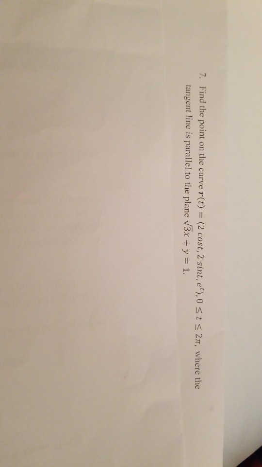Solved Find the point on the curve r(t) = (2 cos t, 2 sin t, | Chegg.com
