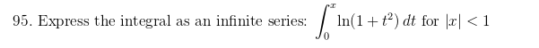 Solved Express the integral as an infinite series: | Chegg.com