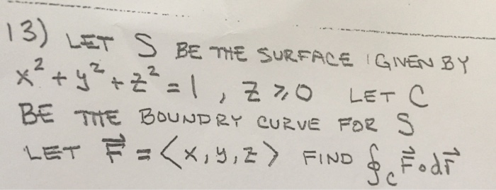 Solved Let S Be The Surface Given By X 2 Y 2 Z 2 1 Z