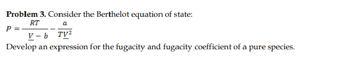 Solved Problem 3. Consider the Berthelot equation of state: | Chegg.com