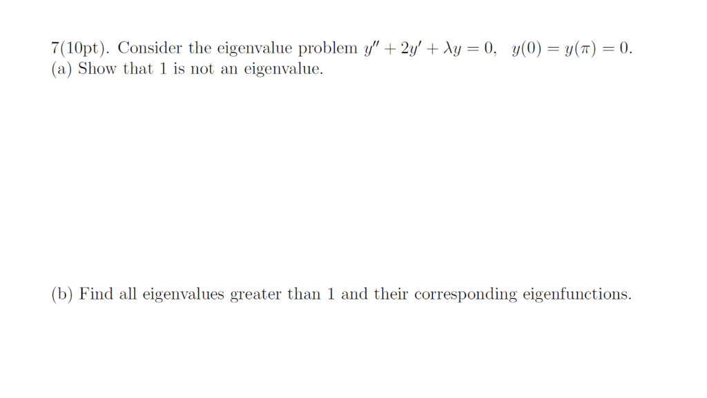 Solved 7(10pt). Consider the eigenvalue problem y" + 2y' (a) | Chegg.com