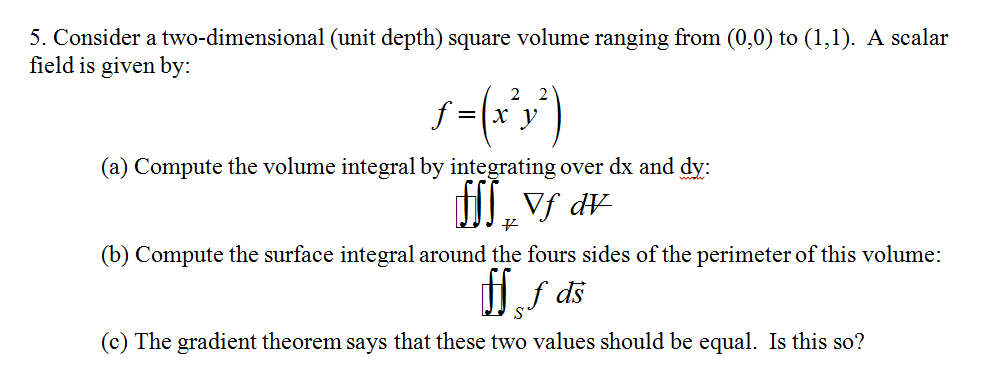 Solved Compute the volume and surface integrals of the given | Chegg.com