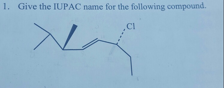 Solved 1. Give the IUPAC name for the following compound. Cl | Chegg.com