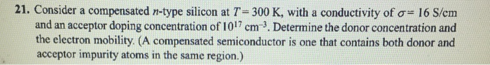 Solved Consider a compensated n-type silicon at T = 300 K, | Chegg.com