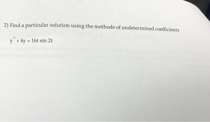Solved Find a particular solution using the methode of | Chegg.com