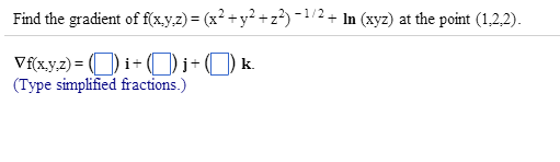 Solved Find the gradient of f(x,y,z) = (x^ + y^2 + z^2)^-1/2 | Chegg.com