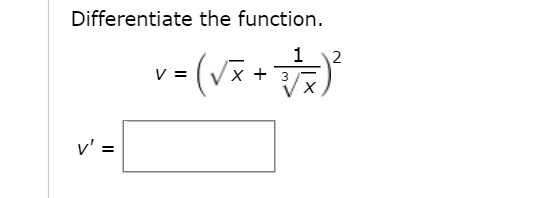 Solved: Differentiate The Function. V = (Squareroot X + 1/... | Chegg.com