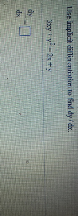 Solved Use implicit differentiation to find dy/dx. 3xy + | Chegg.com