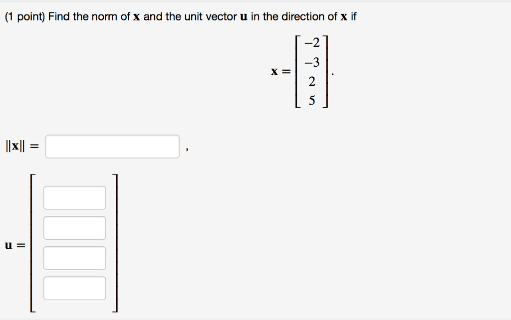 Solved (1 point) Find the norm of x and the unit vector u in | Chegg.com