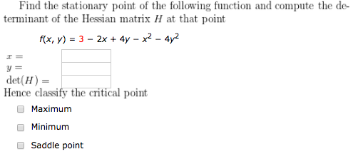 Solved terminant of the Hessian matrix H at that point f(x, | Chegg.com