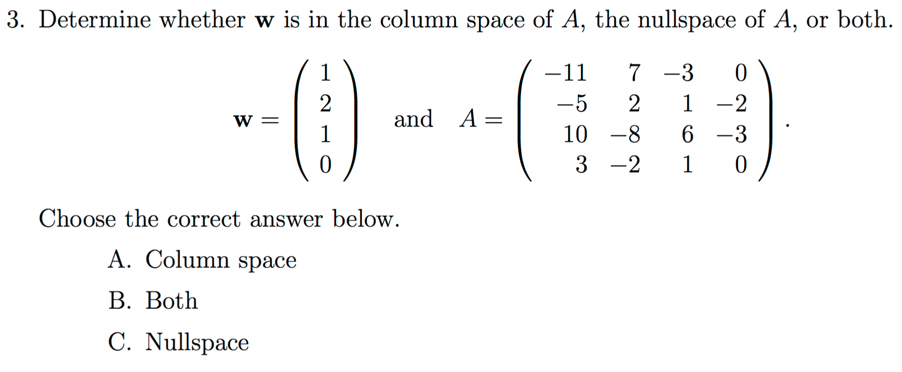 Solved Determine whether w is in the column space of A, the | Chegg.com