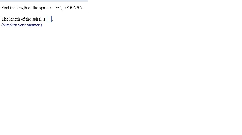 Solved Find the length of the spiral r = 5 theta^2, 0 | Chegg.com