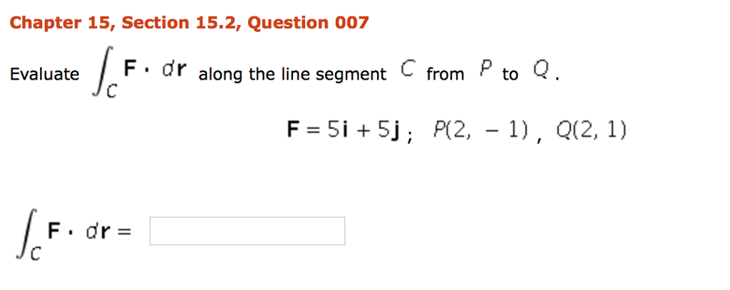 Solved Evaluate integral _C F middot dr along the line | Chegg.com
