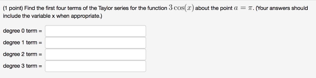 Solved (1 point) Find the first four terms of the Taylor | Chegg.com Solved (1 point) Find the first four terms of the Taylor | Chegg.com