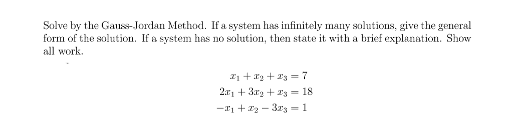 Solved Solve by the Gauss-Jordan Method. If a system has | Chegg.com