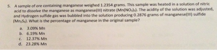 Solved A sample of ore containing manganese weighed 1.2354 | Chegg.com