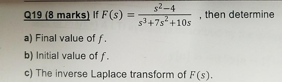 Solved S2-4 s3+7s2+10s Q19 (8 marks) If F(s) = 2 a) Final | Chegg.com