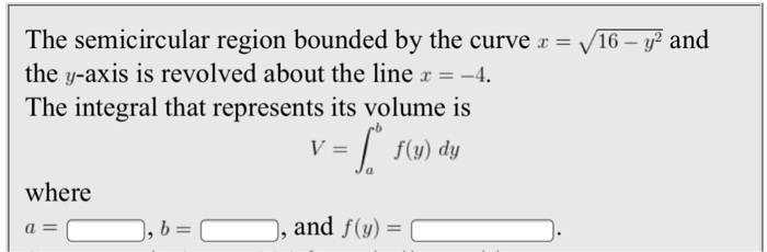 Solved The semicircular region bounded by the curve x = | Chegg.com