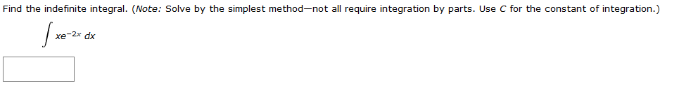 Solved Find the indefinite integral. integral xe^-2x dx | Chegg.com