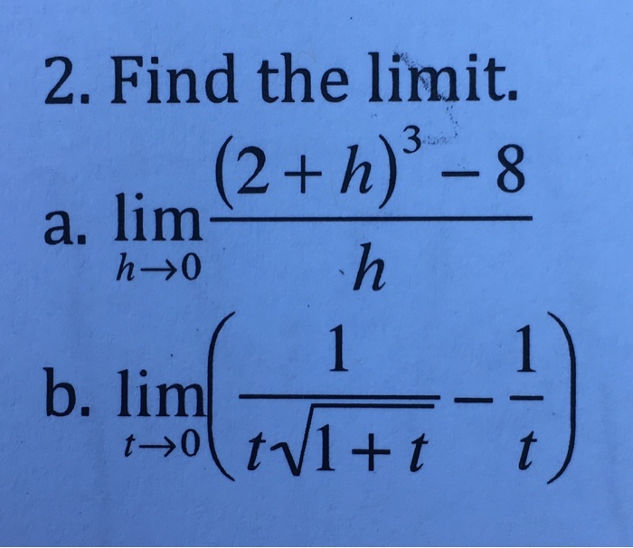 Solved 2. Find the limit. (2 h)3-8 a. lim h 0 b. lim | Chegg.com