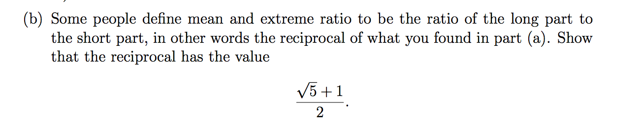 Solved Some people define mean and extreme ratio to be the | Chegg.com
