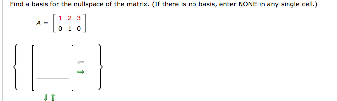 Solved Find a basis for the nullspace of the matrix. (If | Chegg.com