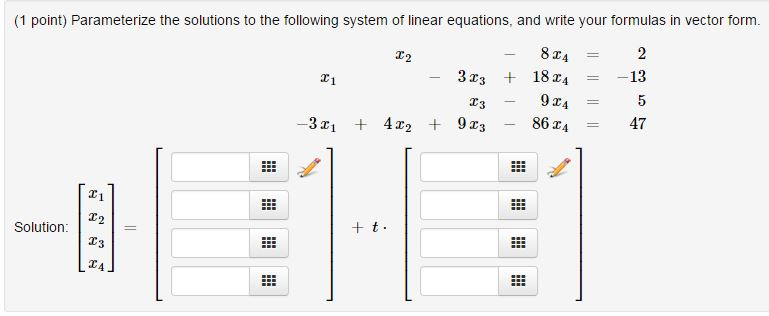 Solved (1 point) Parameterize the solutions to the following | Chegg.com
