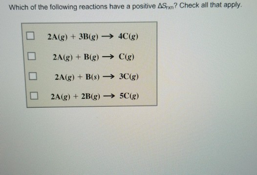Solved Which of the following reactions have a positive ASn? | Chegg.com