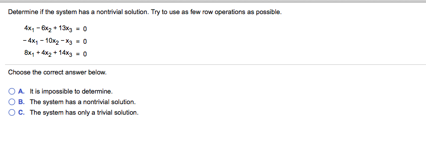 Solved Determine if the system has a nontrivial solution. | Chegg.com Solved Determine if the system has a nontrivial solution. | Chegg.com