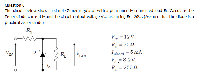 Solved Question 6 shows a simple Zener regulator with a load | Chegg.com