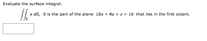 Solved Evaluate the surface integral. doubleintegral_s x dS, | Chegg.com