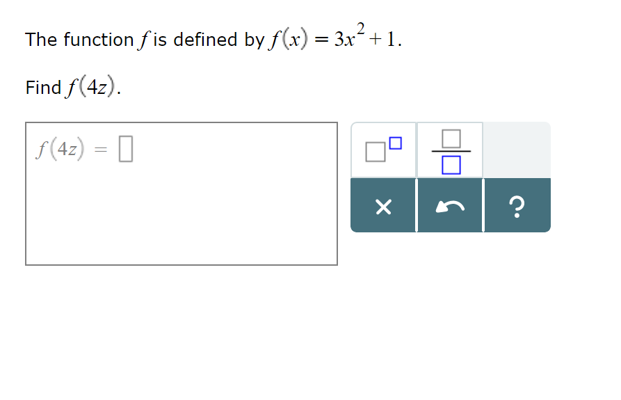 Solved The function fis defined byf(x) = 3x2+1. Find f(4z) | Chegg.com