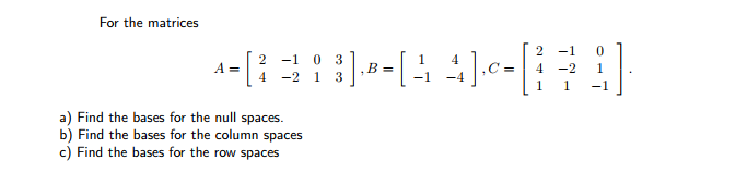 Solved For the matrices A = [2 -1 0 3 4 -2 1 3], B = [1 4 -1 | Chegg.com