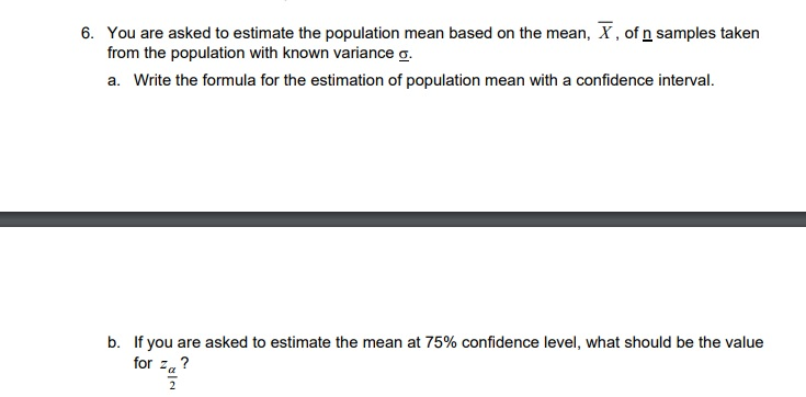 Solved 6. You are asked to estimate the population mean | Chegg.com