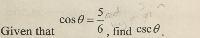 Solved Given that cos theta = 5/6, find cse theta. | Chegg.com