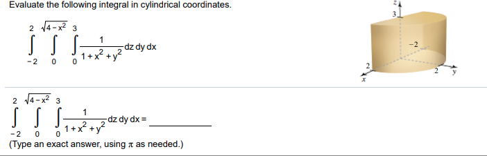 Solved Evaluate the following integral in cylindrical | Chegg.com
