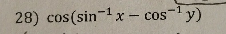 Solved 28) cos(sin 1 x -cos 1 y) | Chegg.com