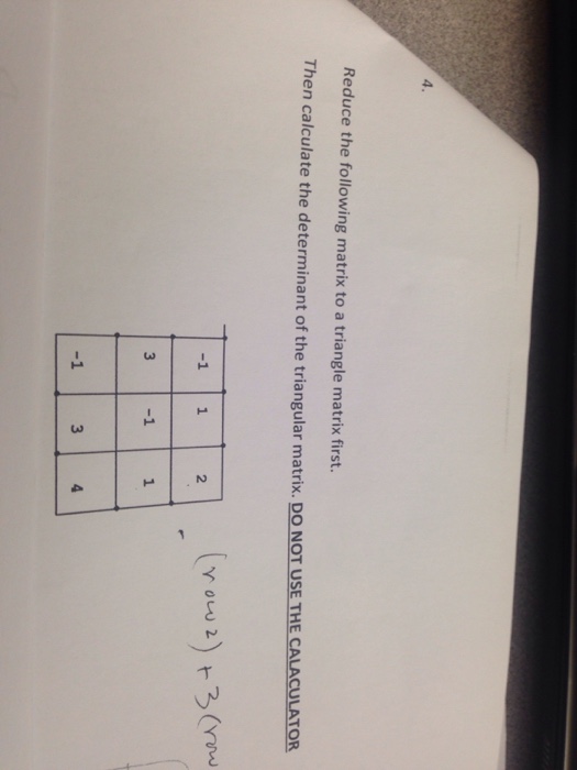 Solved Reduce the following matrix to a triangle matrix | Chegg.com